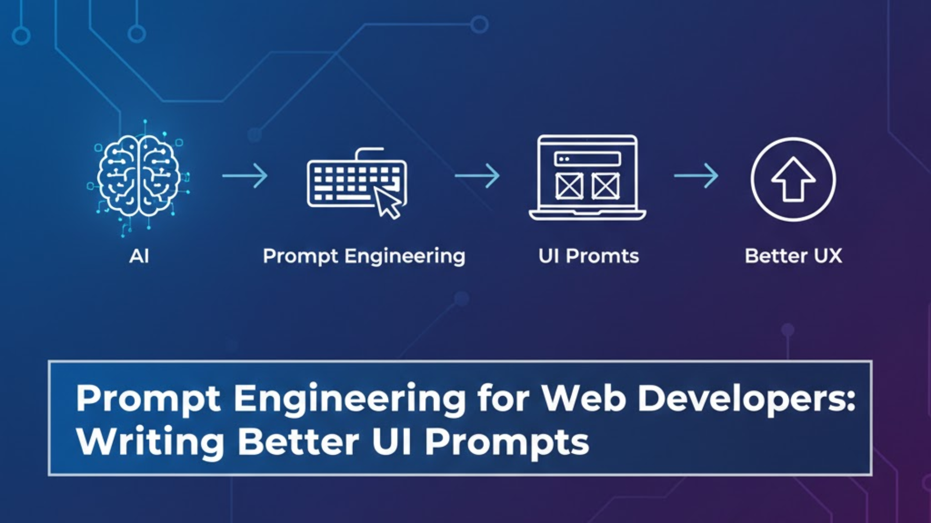 Prompt Engineering for Web Developers: Writing Better UI Prompts